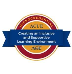 ACUE Microcredential: Creating an Inclusive and Supportive Learning Environment – The Teaching ...