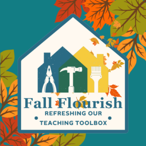 Fall Flourish: Refreshing Our Teaching Toolbox – The Teaching Center at ...